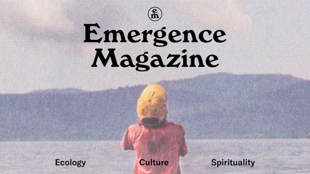 Emergence Magazine Podcast